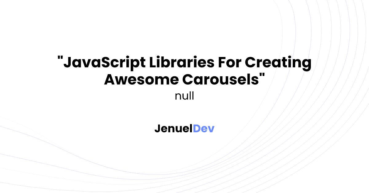 JavaScript Libraries For Creating Awesome Carousels