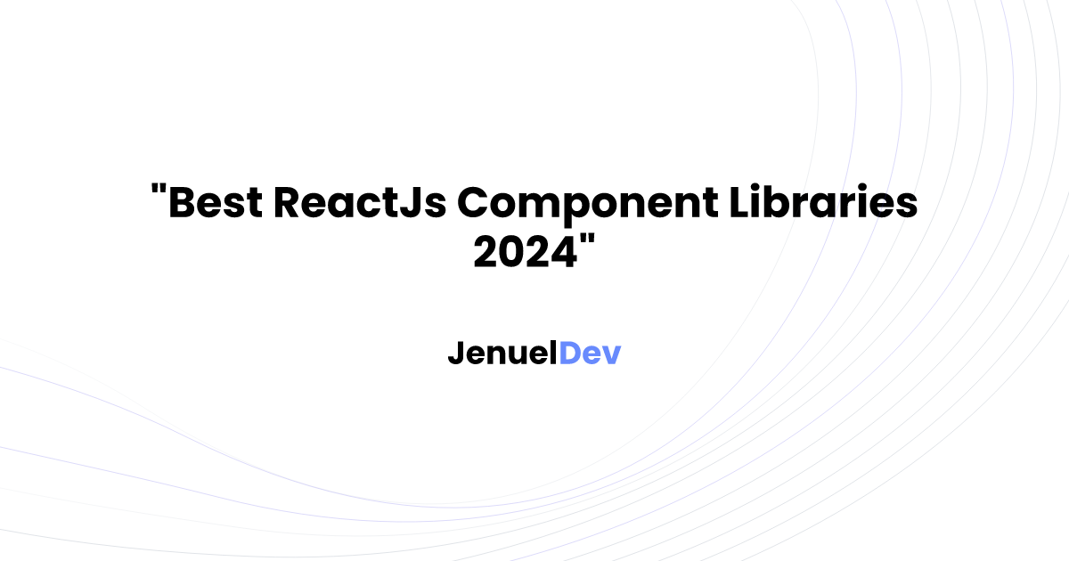 Best ReactJs Component Libraries 2024