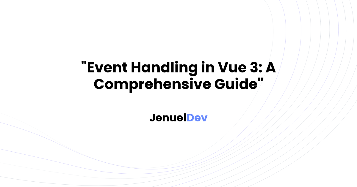 Event Handling in Vue 3: A Comprehensive Guide