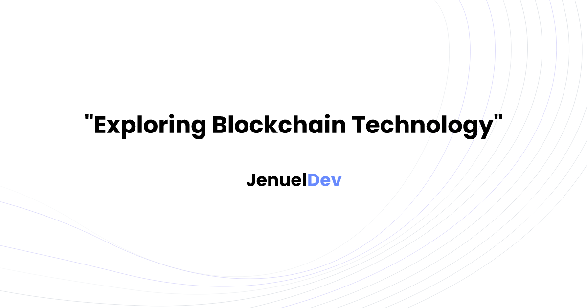 Exploring Blockchain Technology