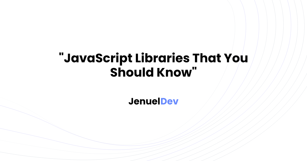 JavaScript Libraries That You Should Know
